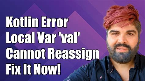 Kotlin Compile Time Error Local Variable Val Cannot Be Reassigned Youtube