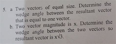 Solved A Two Vectors Of Equal Size Determine The Wedge Angle Between