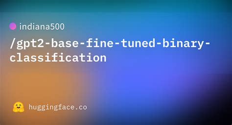 Indiana500gpt2 Base Fine Tuned Binary Classification · Hugging Face