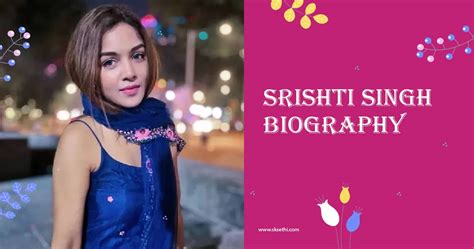 Srishti Singh Biography Age Height Boyfriend Serials Wiki And More