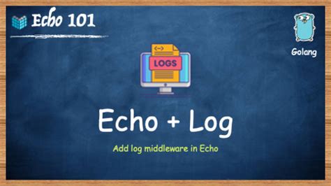 Echo 101 Logging Middleware In Echo Framework By Mofcloud Medium