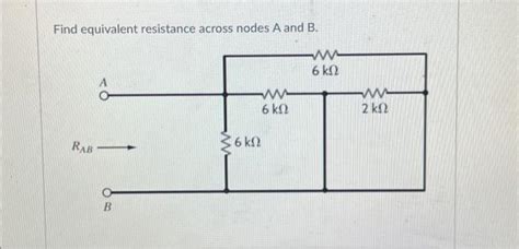Solved Find Equivalent Resistance Across Nodes A And B Chegg
