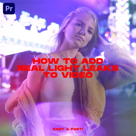 How To Add Real Light Leaks To Video In Premiere Premiere Pro Tutorial Adobe Premiere Pro