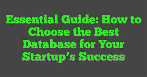 Essential Guide How To Choose The Best Database For Your Startups Success