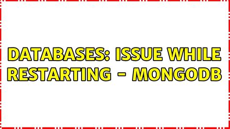 databases issue while restarting mongodb 2 solutions youtube