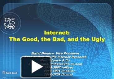 PPT Internet The Good The Bad And The Ugly PowerPoint Presentation Free To View Id
