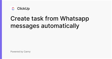 Create Task From Whatsapp Messages Automatically Integrations Clickup