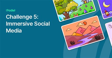 challenge 5 immersive social media