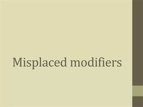 Ppt Misplaced Modifiers Powerpoint Presentation Free Download Id 2494833