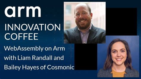 cosmonic on linkedin webassembly on arm with liam randall and bailey