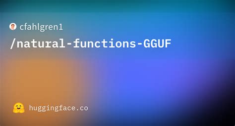 Cfahlgren1natural Functions Gguf · Hugging Face