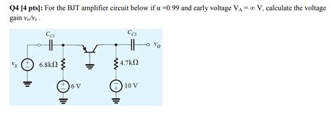 Solved Q4 [4 Pts] For The Bjt Amplifier Circuit Below If