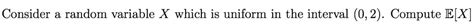 Solved Consider A Random Variable X Which Is Uniform In The Chegg