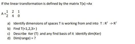 solved a if the linear transformation is defined by the