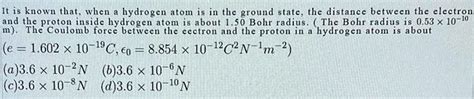 Solved It Is Known That When A Hydrogen Atom Is In Thc Ground State