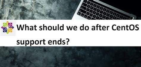 The Impact On Users Due To The Discontinuation Of Support For Centos Linux