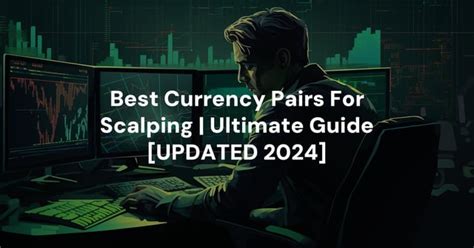 Best Currency Pairs For Scalping Ultimate Guide Updated 2024 Ralphaexcapital