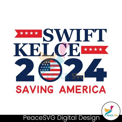 Swift Kelce 2024 Saving America SVG Graphic Design File PeaceSVG