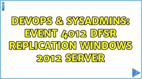 Devops And Sysadmins Event 4012 Dfsr Replication Windows 2012 Server Youtube