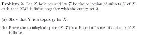 Solved Problem Let X Be A Set And Let T Be The Collection Chegg Com