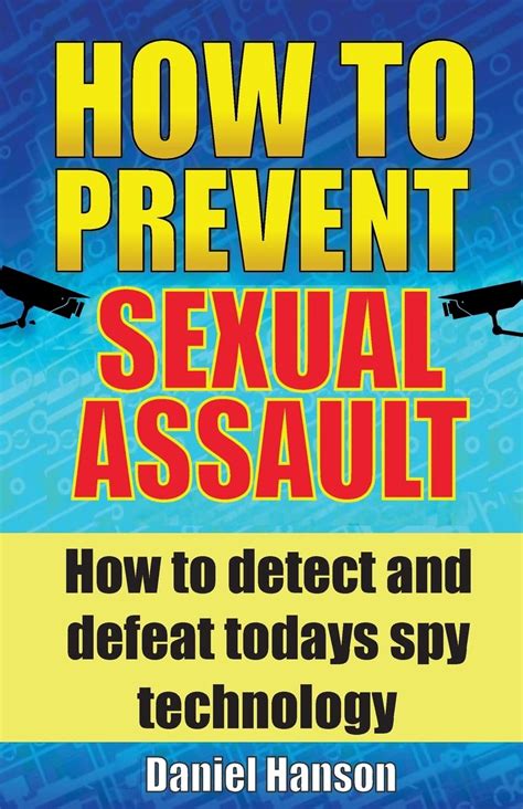 How To Prevent Sexual Assault How To Detect And Defeat Todays Spy Technology Hanson Jr