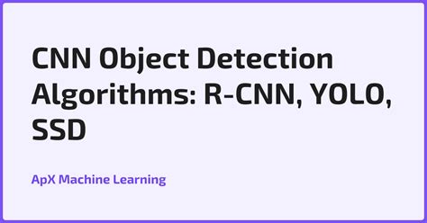 Cnn Object Detection Algorithms R Cnn Yolo Ssd
