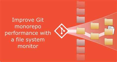 Improve Git Monorepo Performance With A File System Monitor The