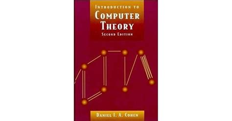 Introduction To Computer Theory By Daniel Ia Cohen