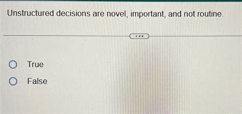 Solved Unstructured Decisions Are Novel Important And Not Solved Unstructured Decisions Are Novel Important And Not
