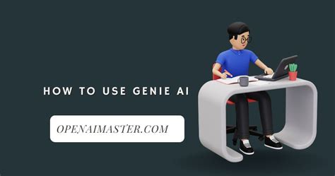 how to use genie ai open ai master