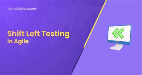 Shift Left Testing In Agile For Better Software Quality