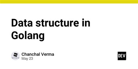 Data Structure In Golang Dev Community