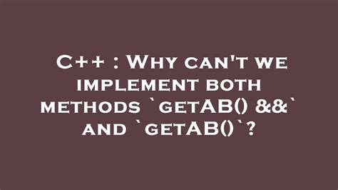 C Why Cant We Implement Both Methods `getab Andand` And `getab` Youtube