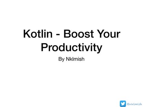 kotlin boost yourproductivity ppt