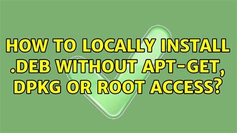 How To Locally Install Deb Without Apt Get Dpkg Or Root Access 2 Solutions Youtube