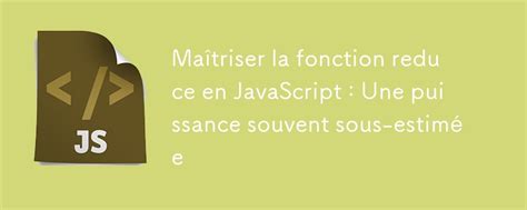 Master The Reduce In Javascript Function An Often Underestimated Power