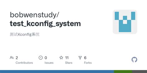 GitHub bobwenstudy test kconfig system 测试Kconfig系统
