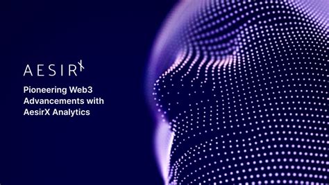 Pioneering Web3 Advancements With Aesirx Analytics