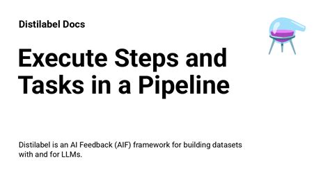 Execute Steps And Tasks In A Pipeline Distilabel Docs