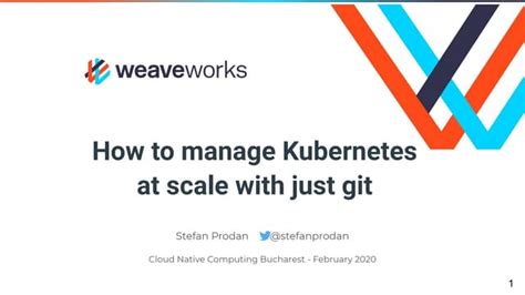 How To Manage Kubernetes At Scale With Just Git Ppt