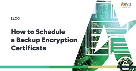 How To Schedule A Backup Encryption Certificate Aayu Blog