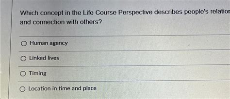 Solved Which Concept In The Life Course Perspective