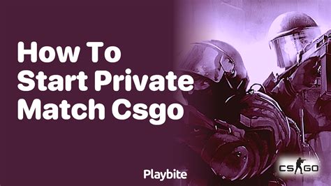 How To Start A Private Match In Csgo Playbite