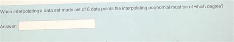 solved when interpolating a data set made out of 6 data