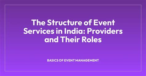 The Structure Of Event Services In India Providers And Their Roles • Event Management Evm