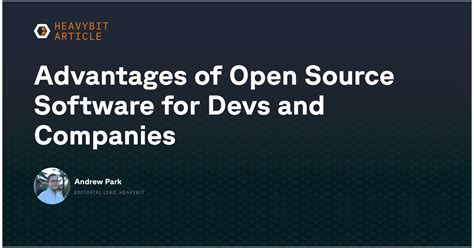 advantages of open source software for devs and companies heavybit