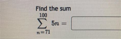 Solved Find The Sum Chegg