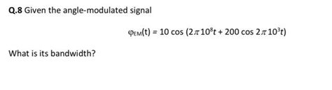 solved q 8 given the angle modulated signal
