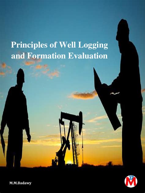 Principles Of Well Logging And Formation Evaluation Pdf Physical Sciences Science