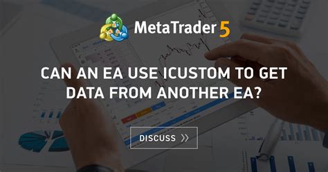Can An Ea Use Icustom To Get Data From Another Ea Indices Mql4 And Metatrader 4 Mql4